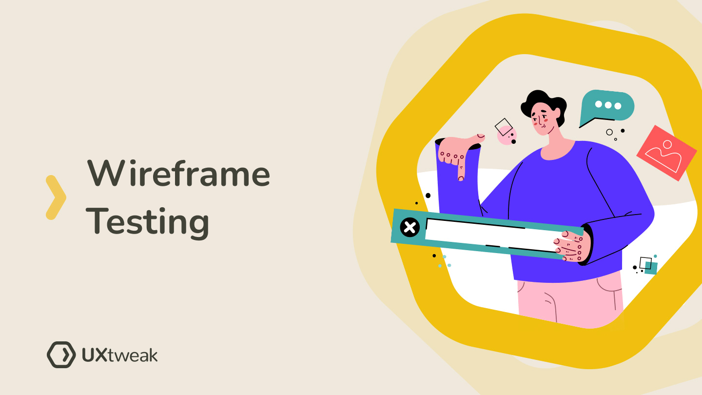 What is Wireframe Testing & How to Conduct It? | UXtweak