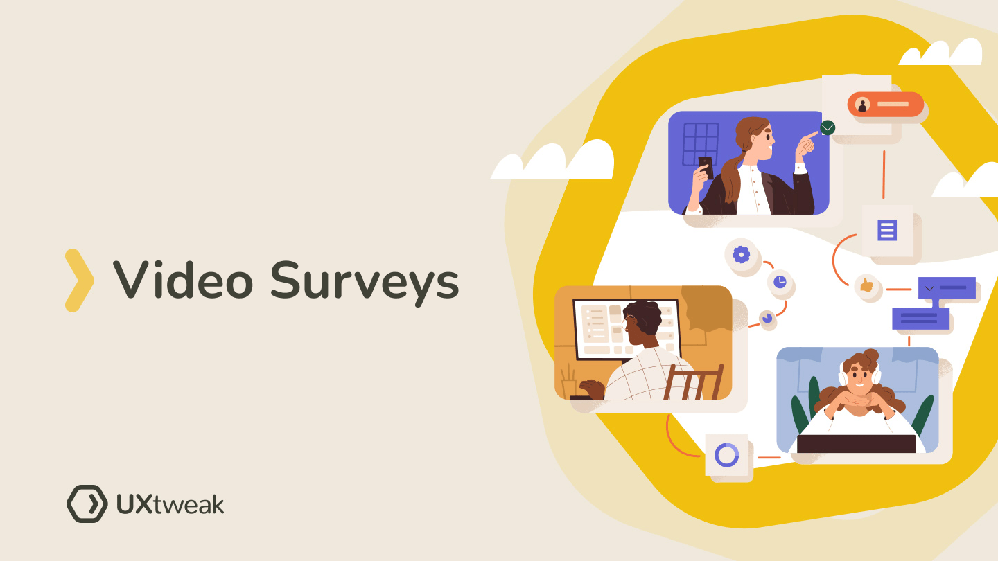 Video Survey: Ultimate Guide to Elevate User Insights | UXtweak