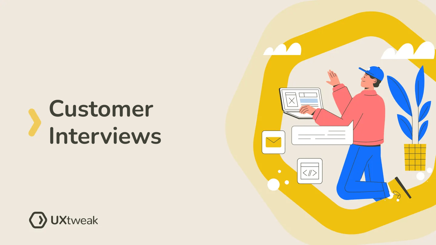 Effective Customer Interviews: A Practical Approach | UXtweak