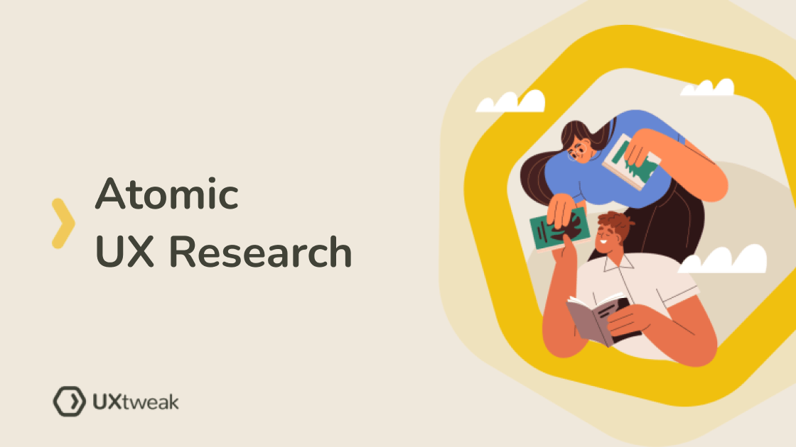 Atomic UX: How to Scale and Share Your Research | UXtweak