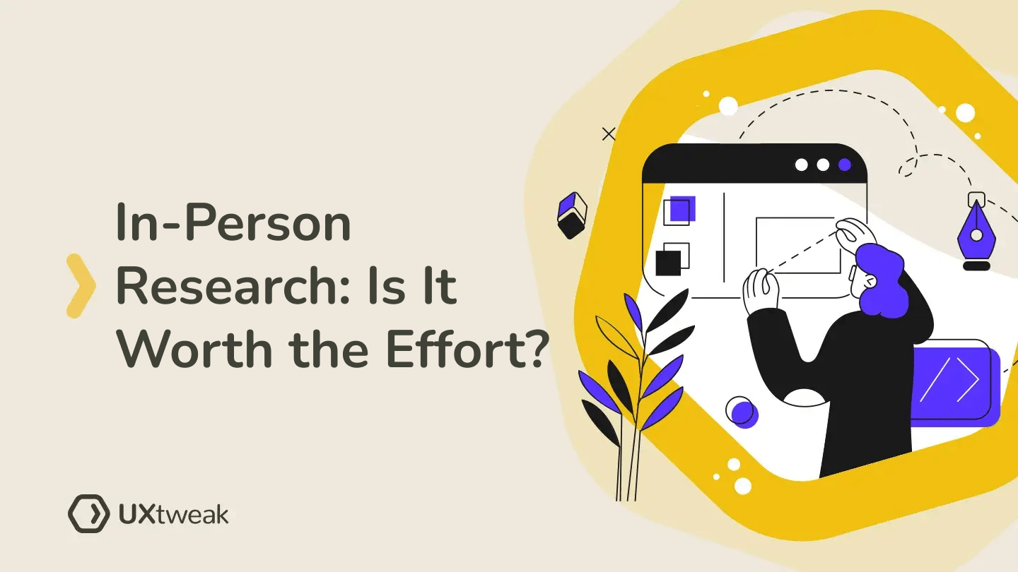 In-Person Research: Is It Worth the Effort? | UXtweak