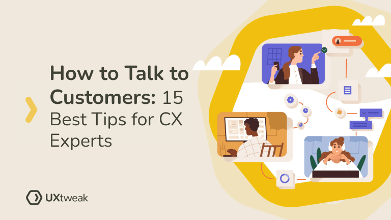 How to Talk to Customers: 15 Best Tips for CX Experts | UXtweak