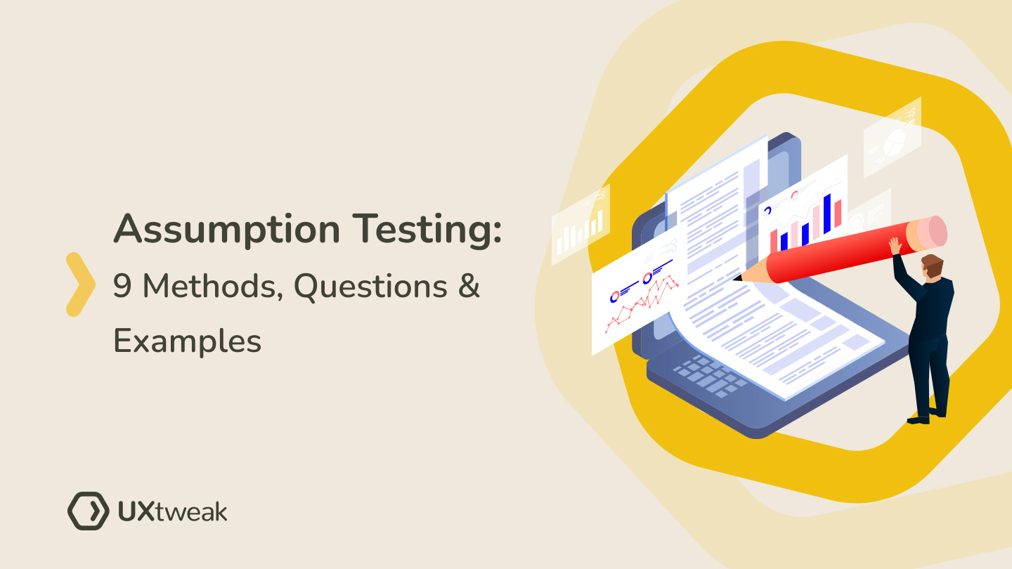 Assumption Testing: 9 Methods, Questions & Examples | UXtweak