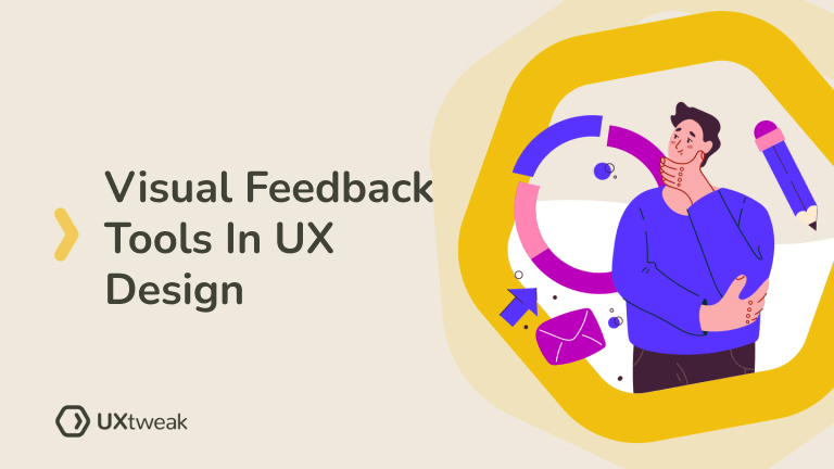 Visual Feedback Tools in UX Design: a Complete Guide | UXtweak